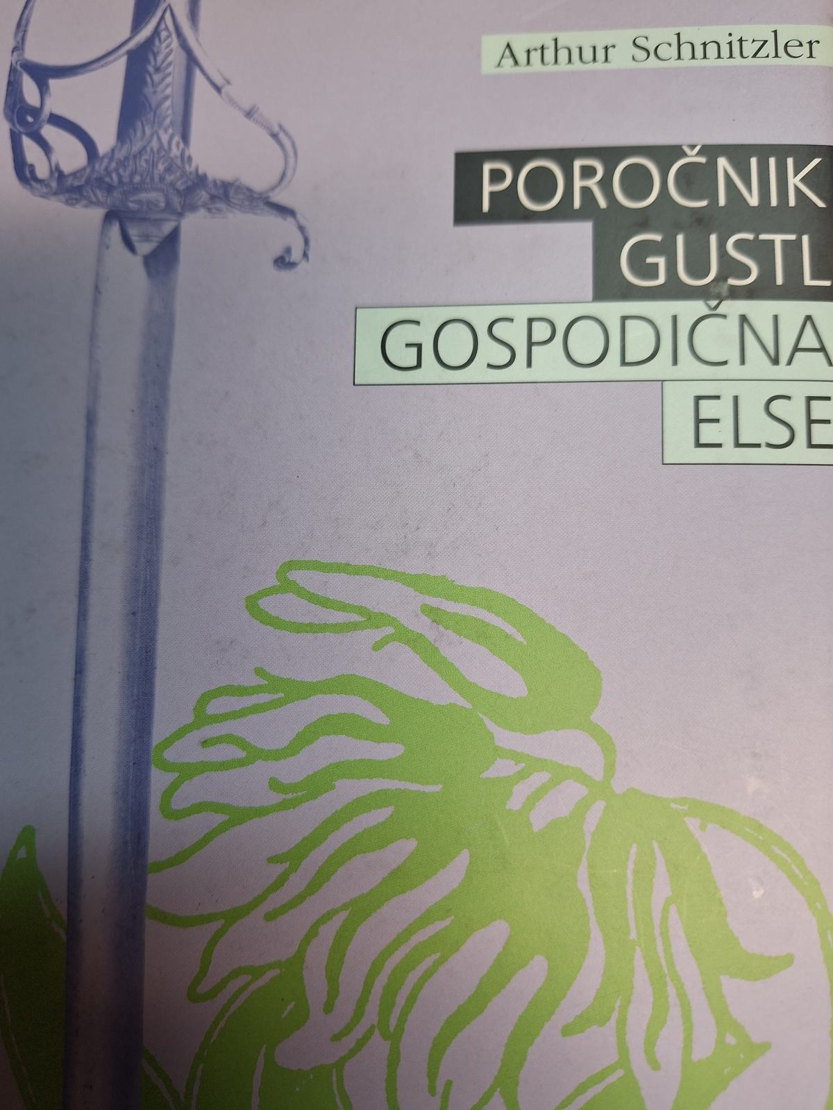 Poročnik Gustl ; Gospodična Else / Arthur Schnitzler