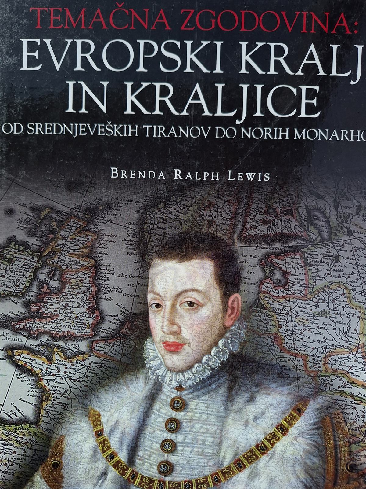RALPH LEWIS TEMAČNA ZGODOVINA, EVROPSKI KRALJI IN KRALJICE