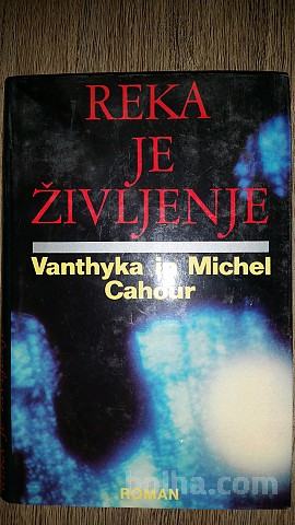 REKA JE ŽIVLJENJE – Vanthyka in Michel Cahour (roman)