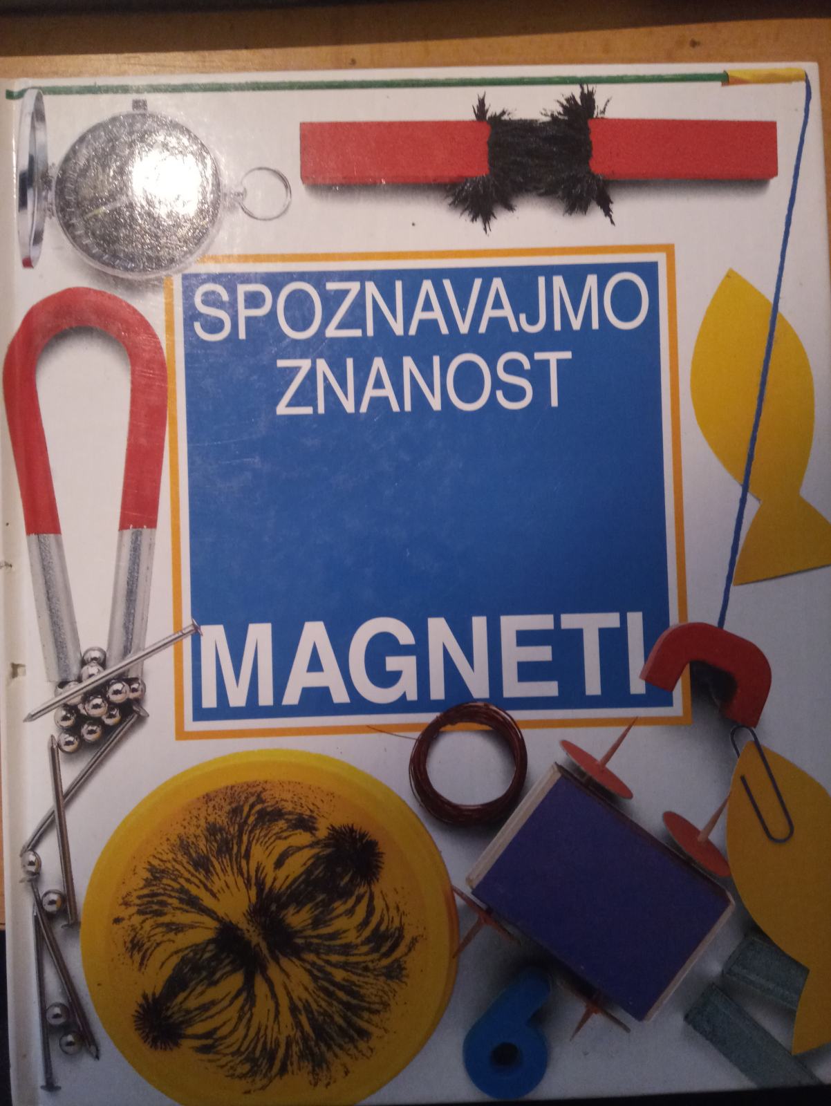 SPOZNAJMO ZNANOST MAGNETI N. ARDLEY ZALOŽBA SLOVENSKA KNJIGA 1995