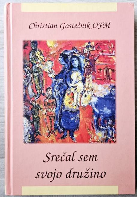 SREČAL SEM SVOJO DRUŽINO Christian Gostečnik OFM