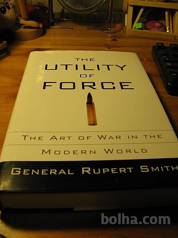 THE UTILITY OF FORCE - GENERAL RUPERT SMITH