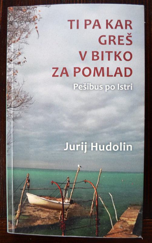 Ti pa kar greš v bitko za pomlad: pešibus po Istri – Jurij Hudolin