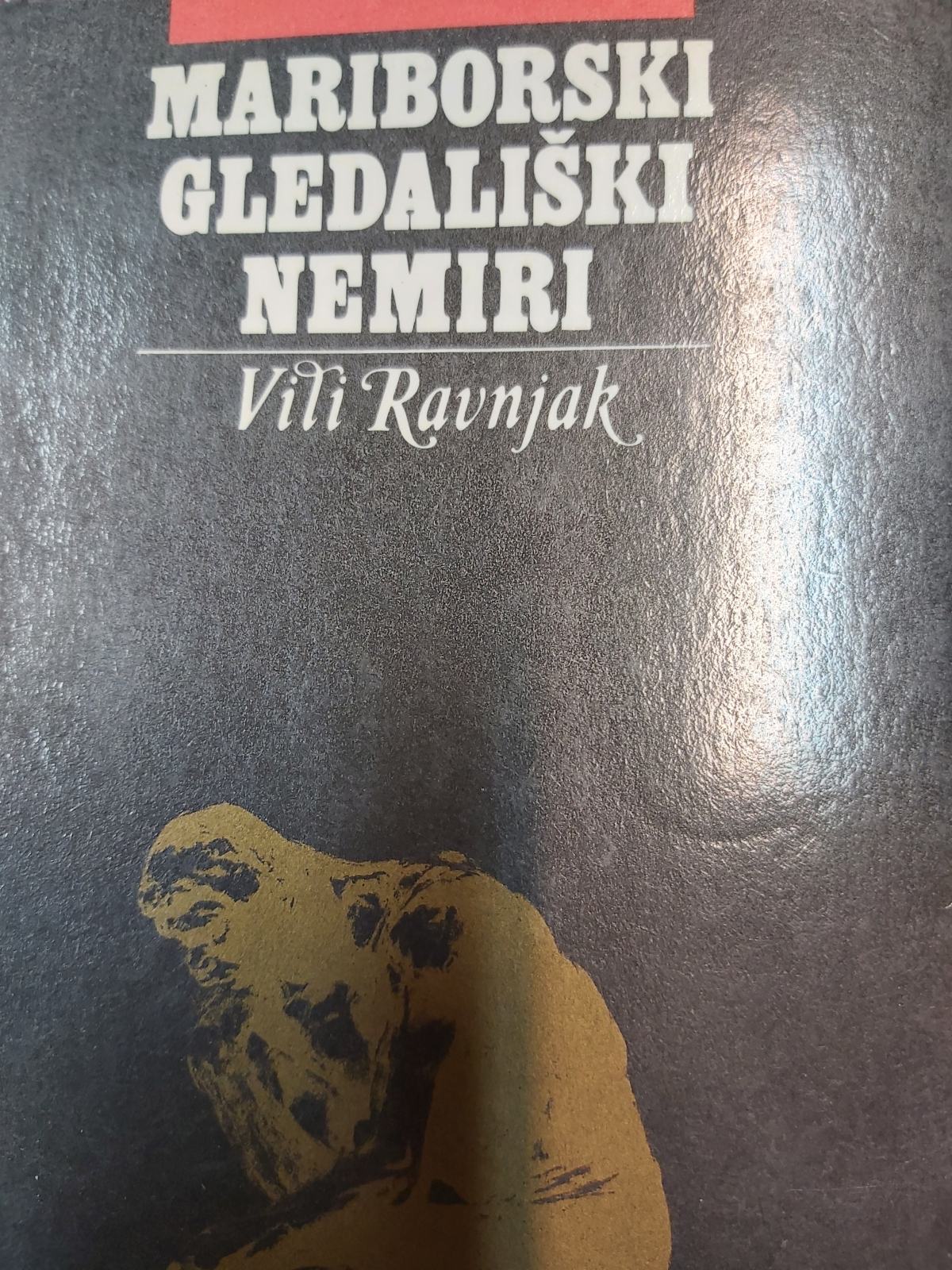 VILI RAVNJAK MARIBORSKI GLEDALIŠKI NEMIRI