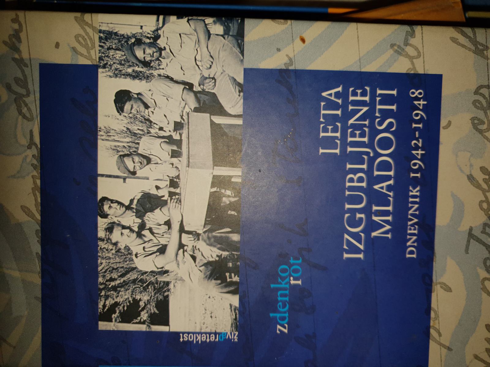 ZDENKO ROT, LETA IZGUBLJENE MLADOSTI, DNEVNIK 1942-1948