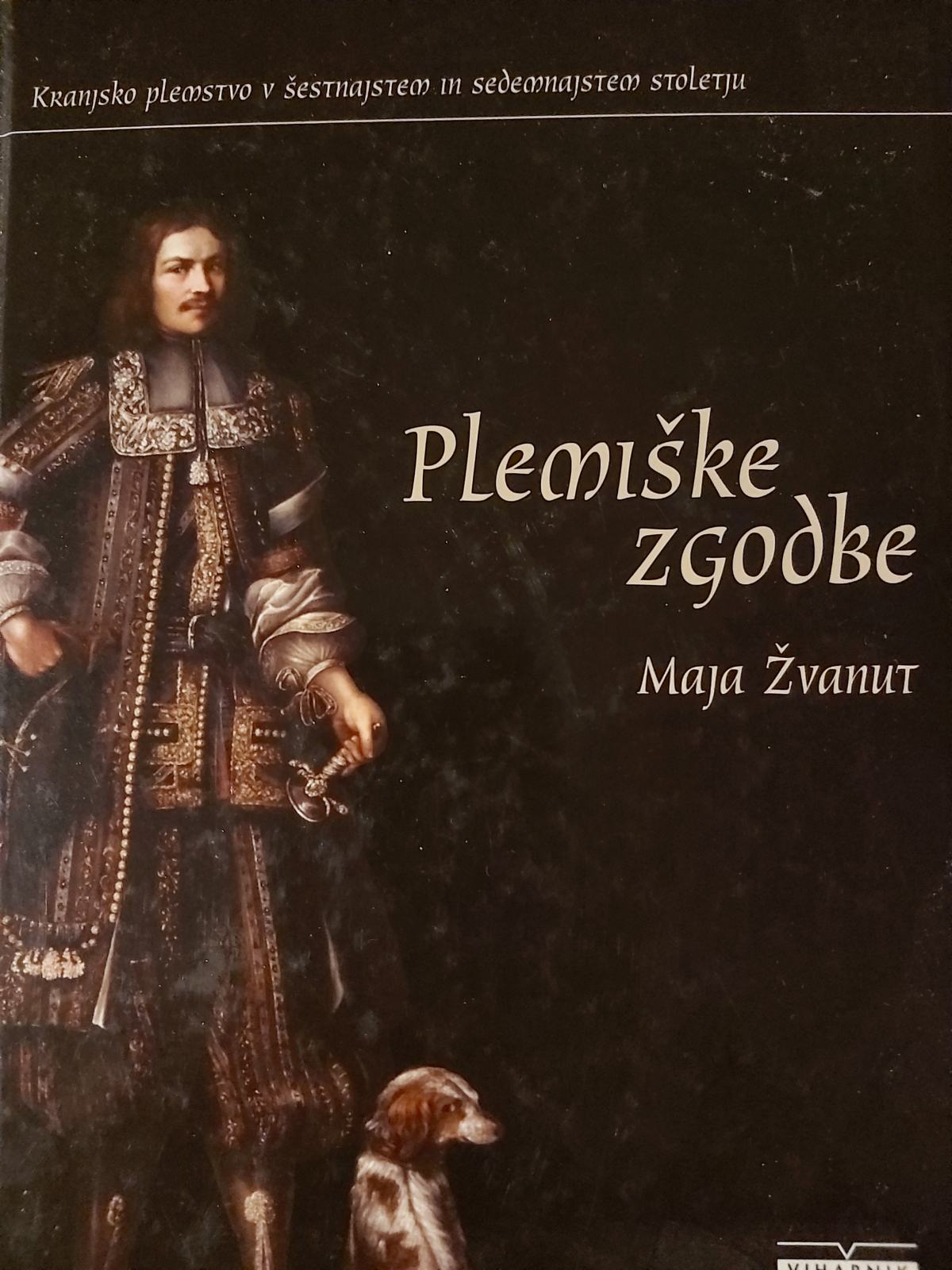 ŽVANUT Plemiške zgodbe: kranjsko plemstvo v šestnajstem in sedemnajs