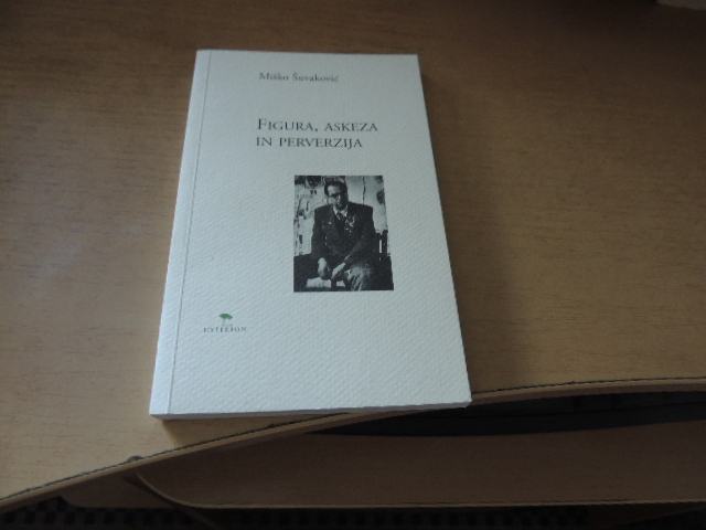 FIGURA, ASKEZA IN PERVERZIJA M. ŠUVAKOVIĆ ZALOŽBA HYPERION 2001