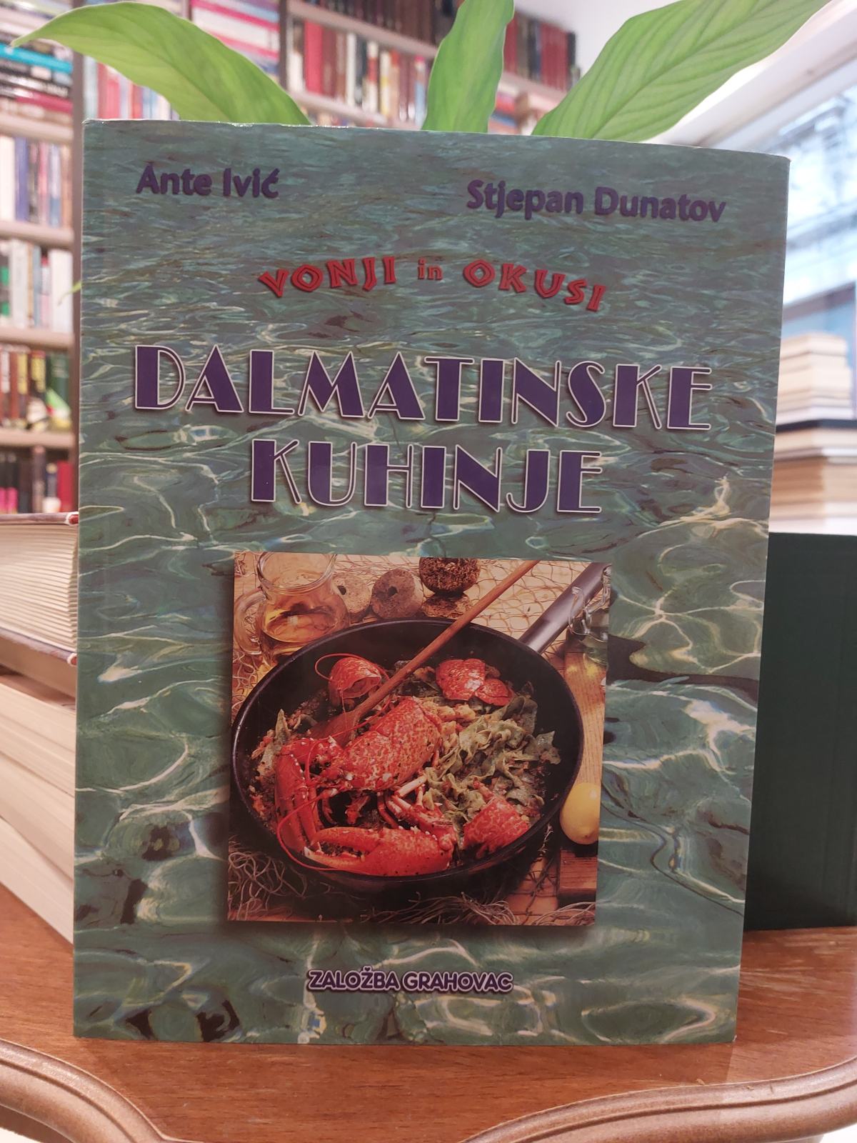 A. Ivić, S. Dunatov: Vonji in okusi dalmatinske kuhinje