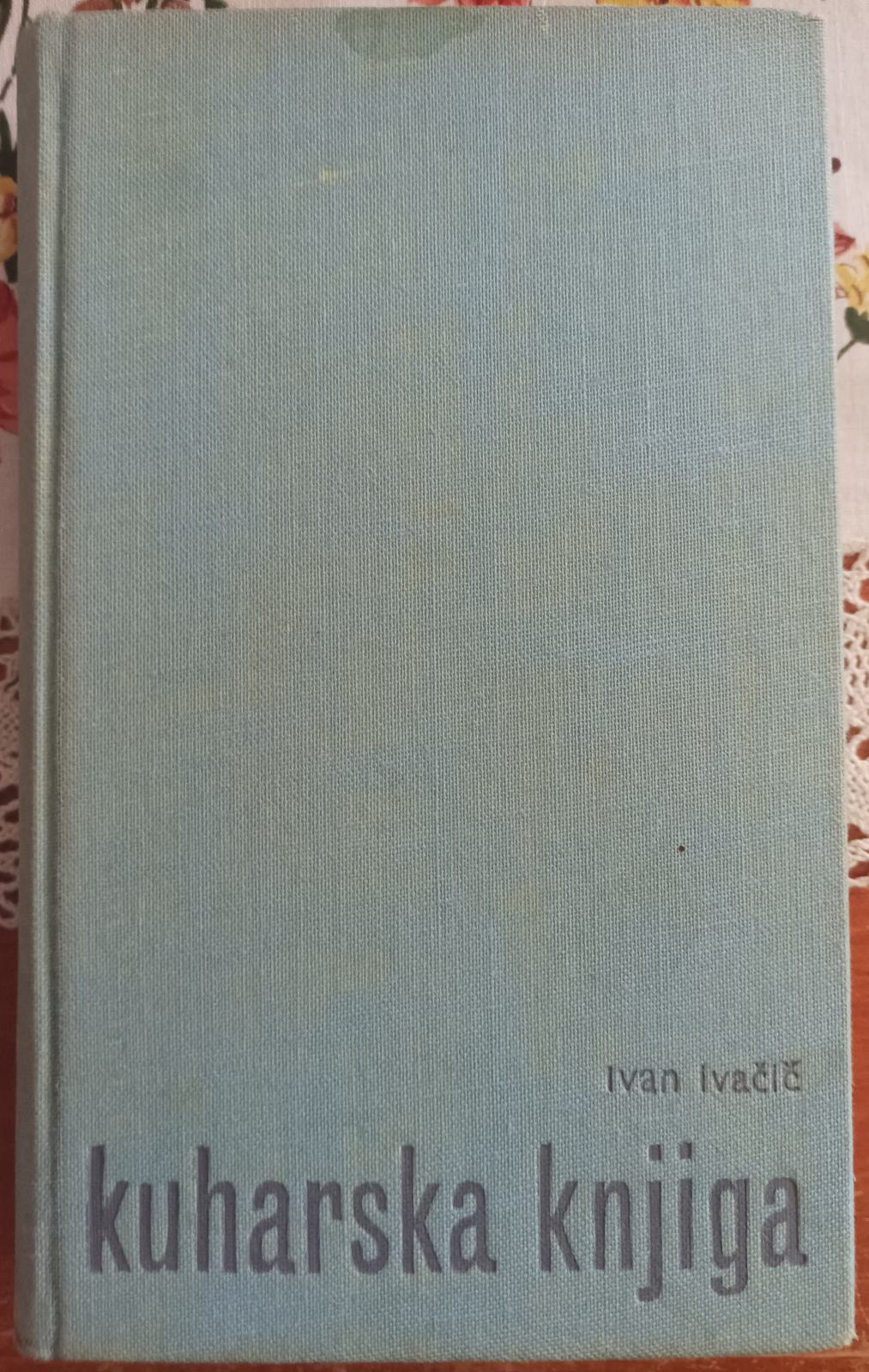 KUHARSKA KNJIGA, Ivan Ivačič, 1967
