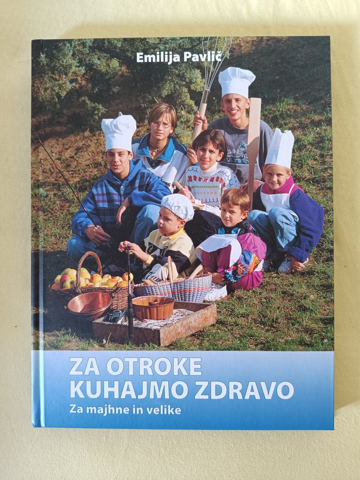 ZA OTROKE KUHAJMO ZDRAVO : ZA MAJHNE IN VELIKE (Emilija Pavlič)