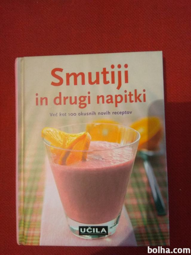 Smutiji in drugi napitki: Več kot 100 okusnih novih receptov