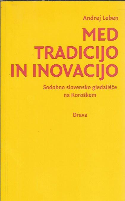 Med tradicijo in inovacijo / Andrej Leben