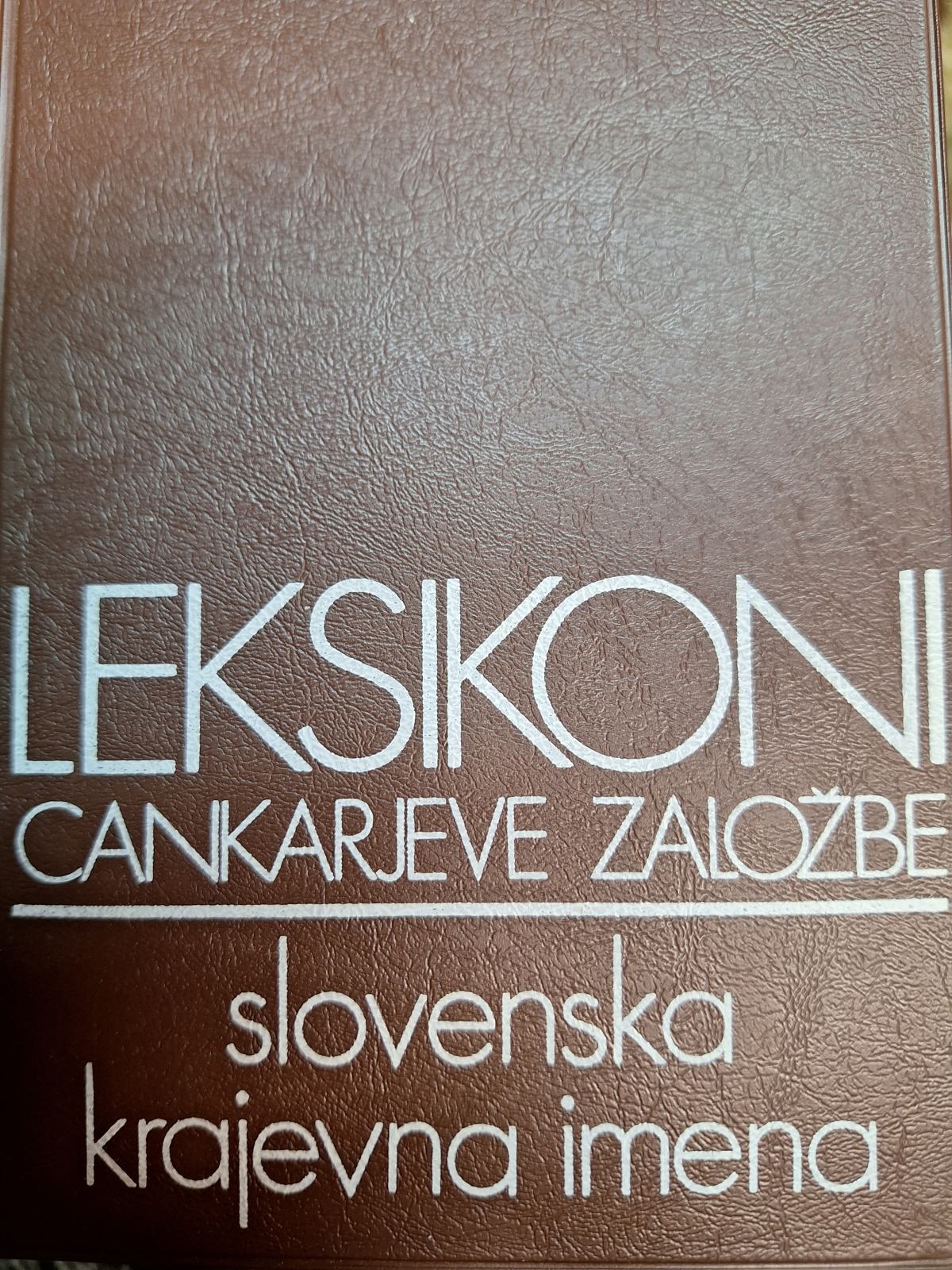 LEKSIKONI CANKARJEVE ZALOŽBE SLOVENSKA KRAJEVNA IMENA