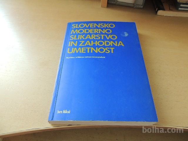 SLOVENSKO MODERNO SLIKARSTVO IN ZAHODNA UMETNOST J. MIKUŽ