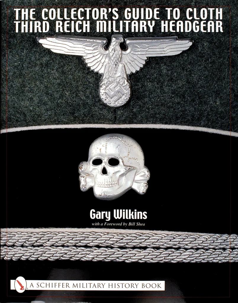 The Collectors Guide to Cloth Third Reich Military Headgear