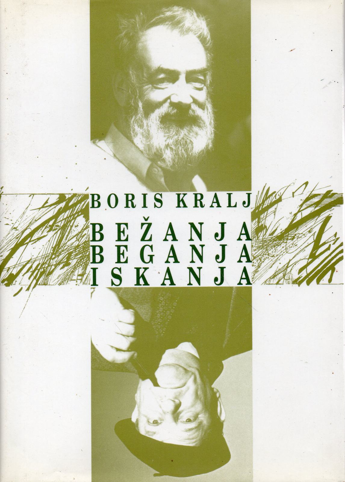 Bežanja, beganja, iskanja / Boris Kralj