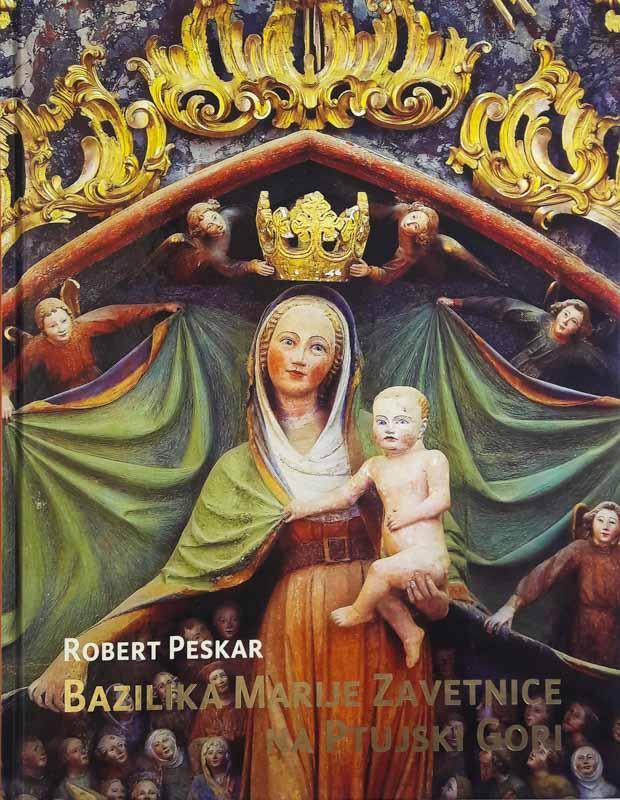 BAZILIKA MARIJE ZAVETNICE NA PTUJSKI GORI Robert Peskar