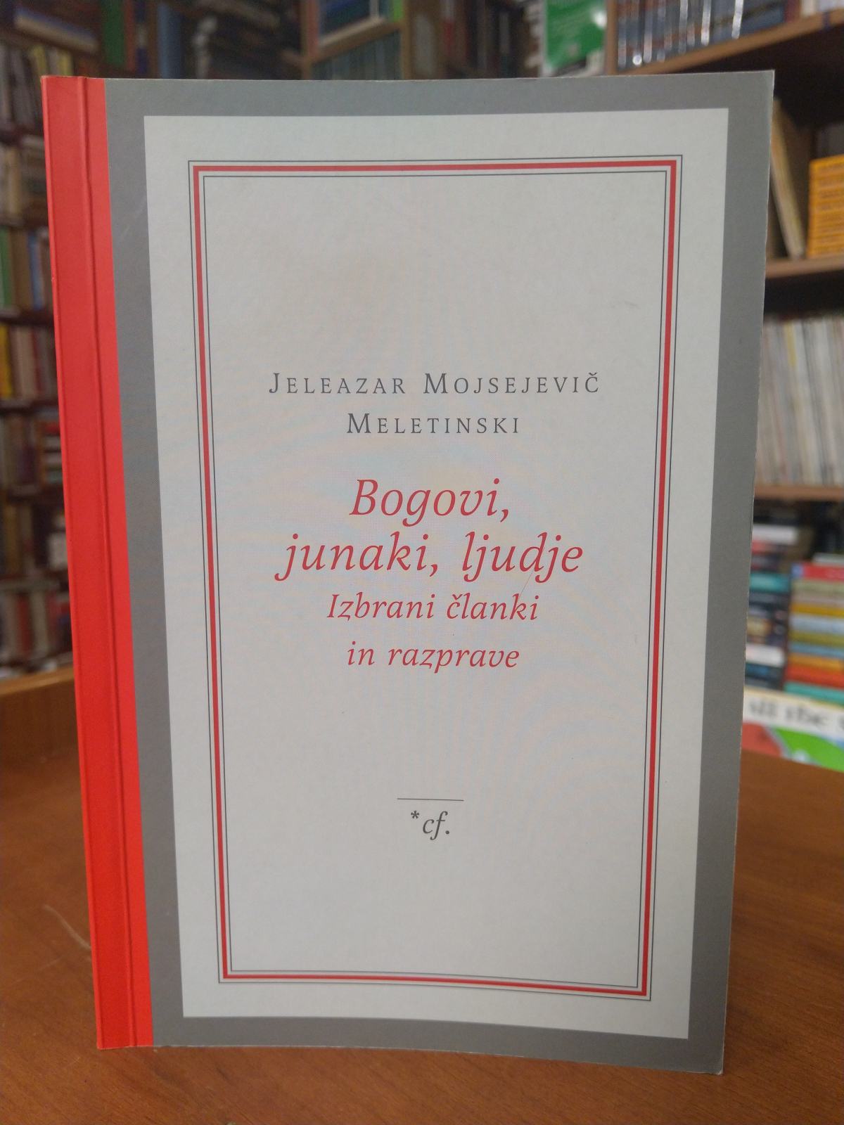 Jeleazar Mojsejevič Meletinski: Bogovi, junaki, ljudje