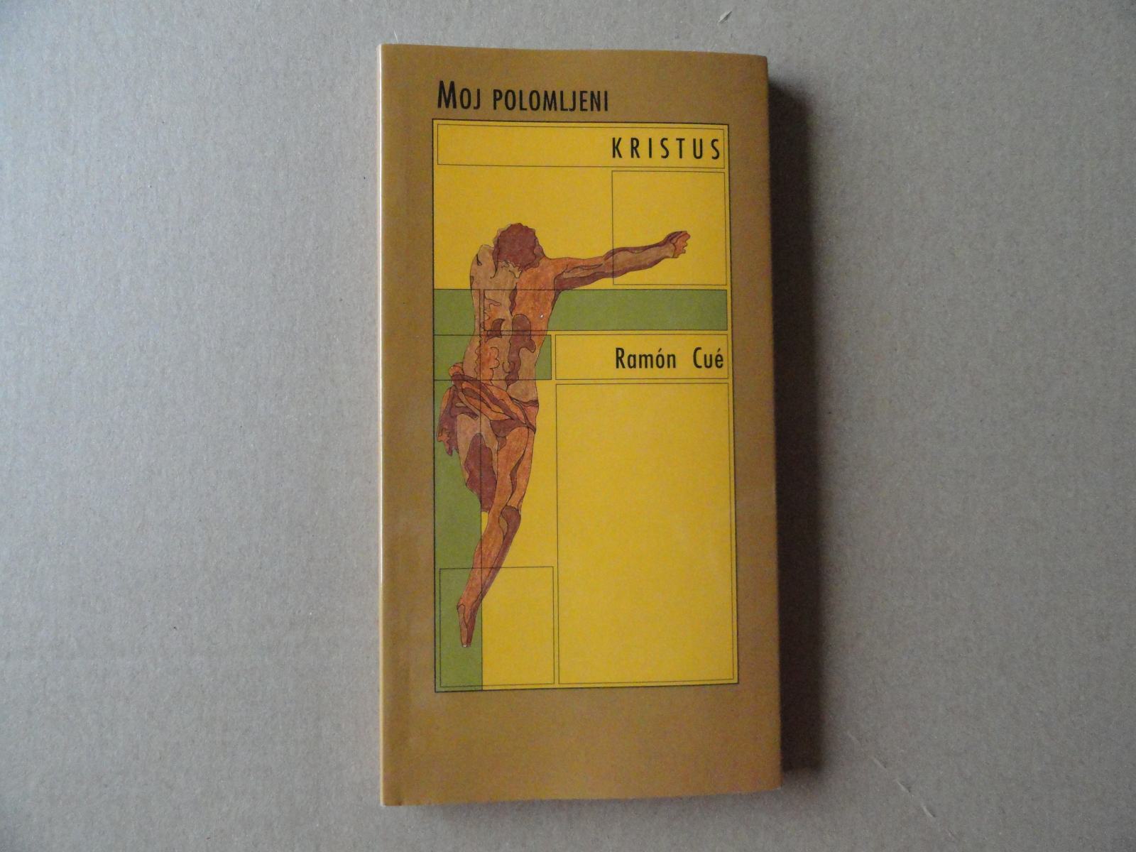RAMON CUE, MOJ POLOMLJENI KRISTUS