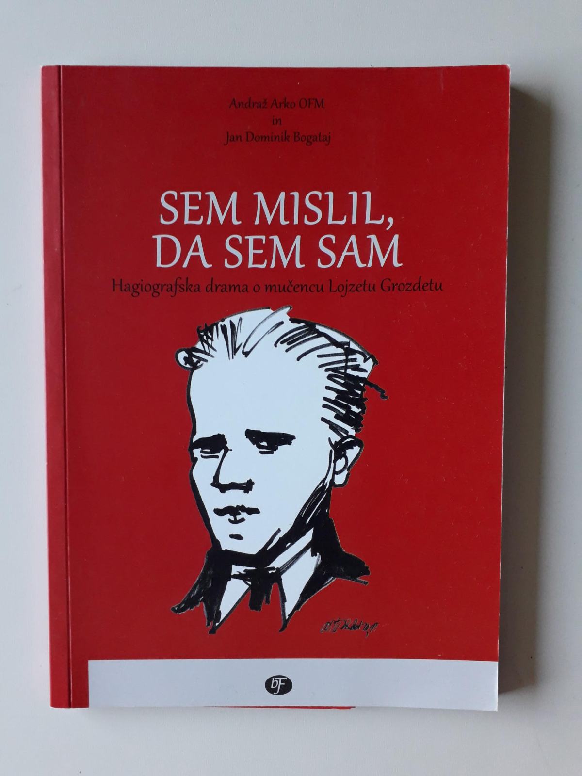 SEM MISLIL DA SEM SAM, DRAMA O LOJZETU GROZDETU