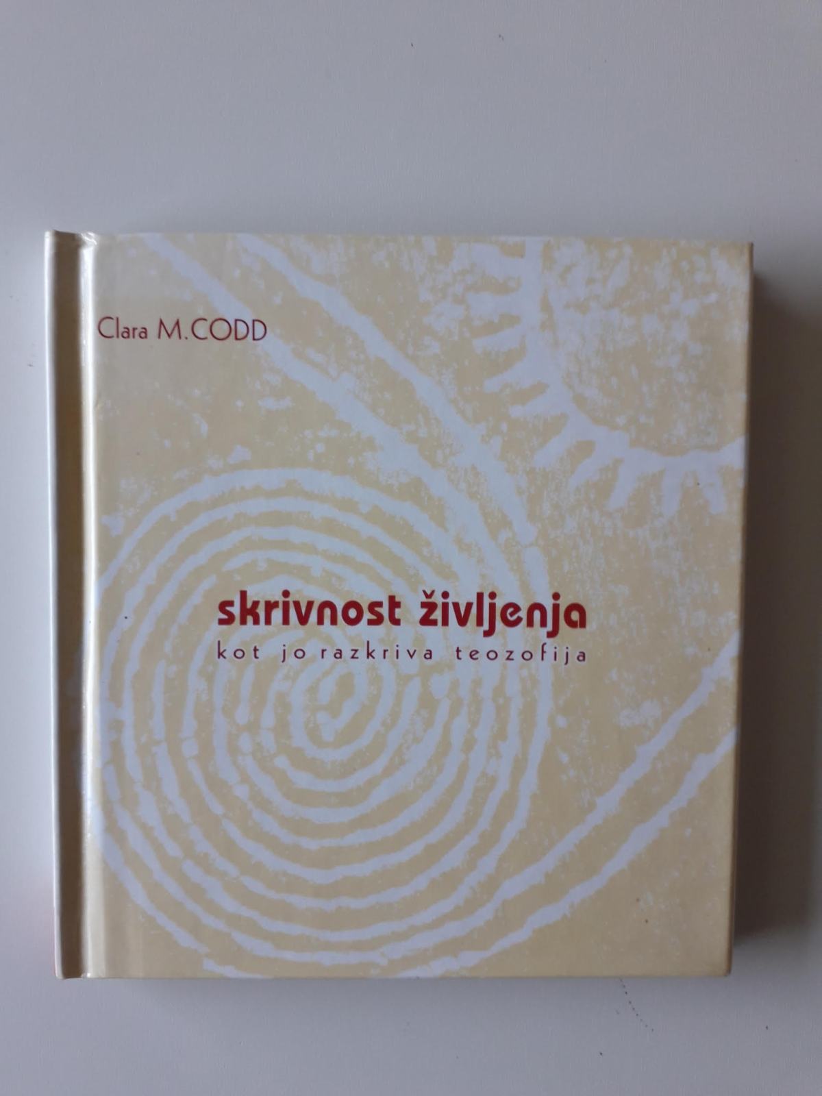 SKRIVNOST ŽIVLJENJA KOT JO RAZKRIVA TEOZOFIJA, CLARA M.CODD