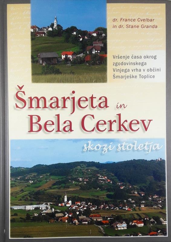 ŠMARJETA IN BELA CERKEV SKOZI STOLETJA, dr. France Cvelbar in dr. Stan