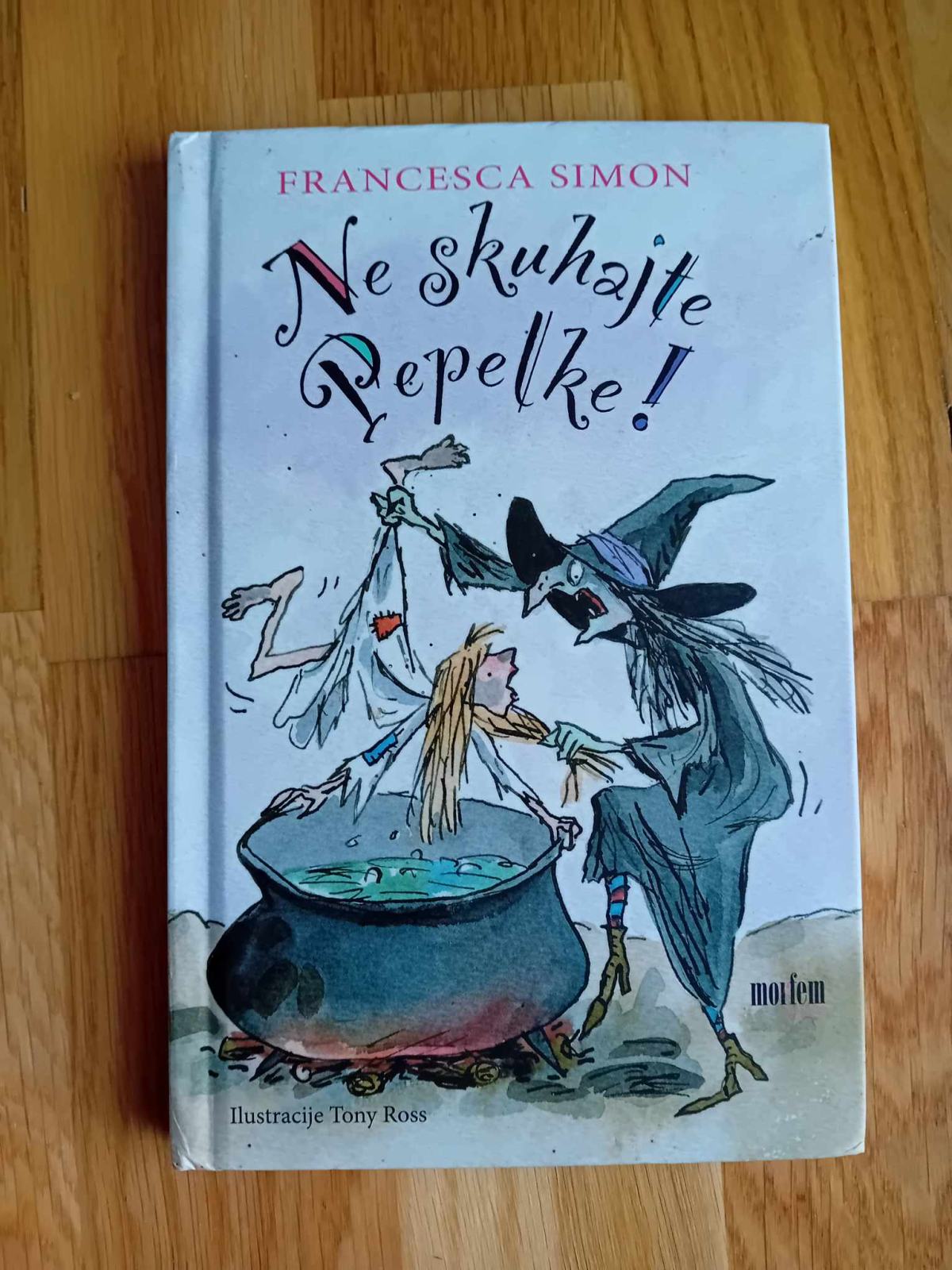 Francesca Simon: Ne skuhajte Pepelke