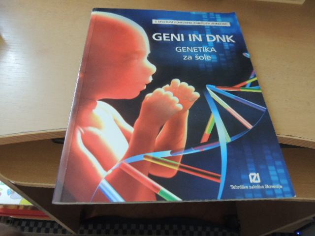 GENI IN DNK: GENETIKA ZA ŠOLE A. CLAYBOURNE TEHNIŠKA ZALOŽBA SLOVENIJE