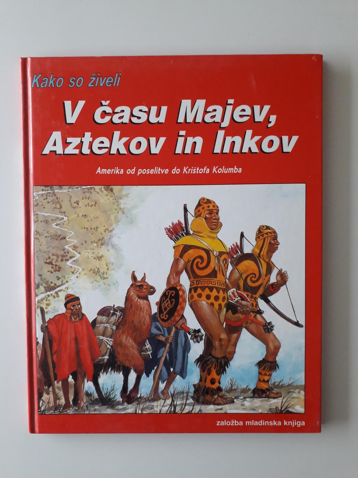 KAKO SO ŽIVELI, V ČASU MAJEV, AZTEKOV IN INKOV