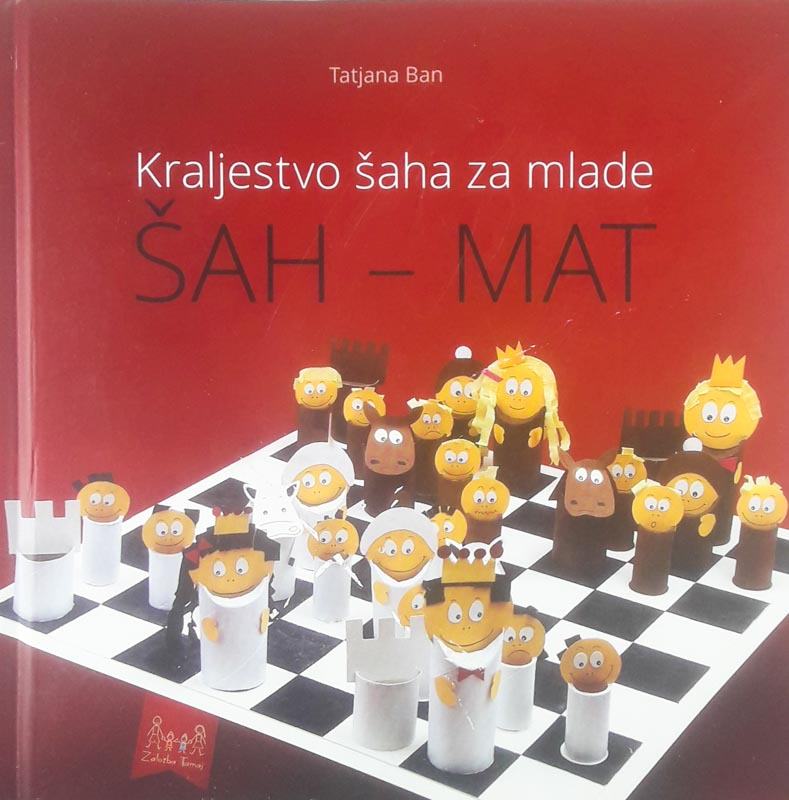 KRALJESTVO ŠAHA ZA MLADE; ŠAH - MAT, Tatjana Ban