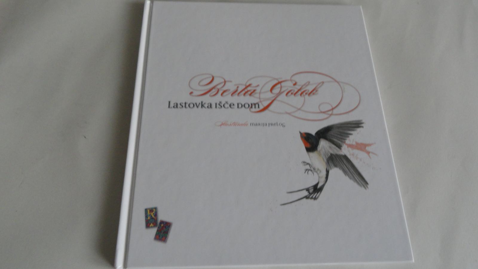 LASTOVKA IŠČE DOM - BERTA GOLOB - MARIJA PRELOG 2010
