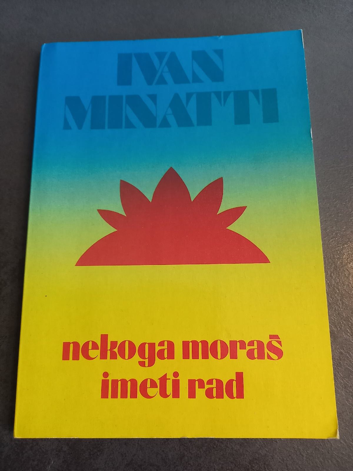 Nekoga moraš imeti rad , Ivan Minatti