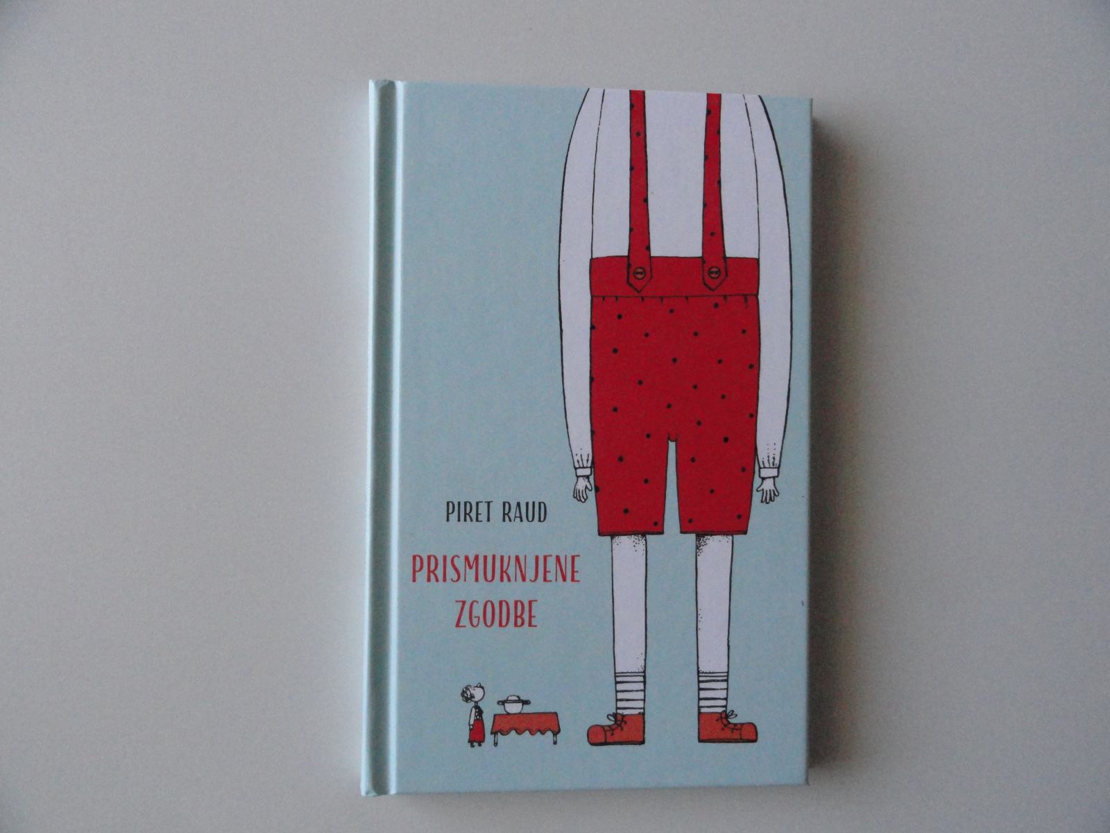 PIRET RAUD, PRISMUKNJENE ZGODBE