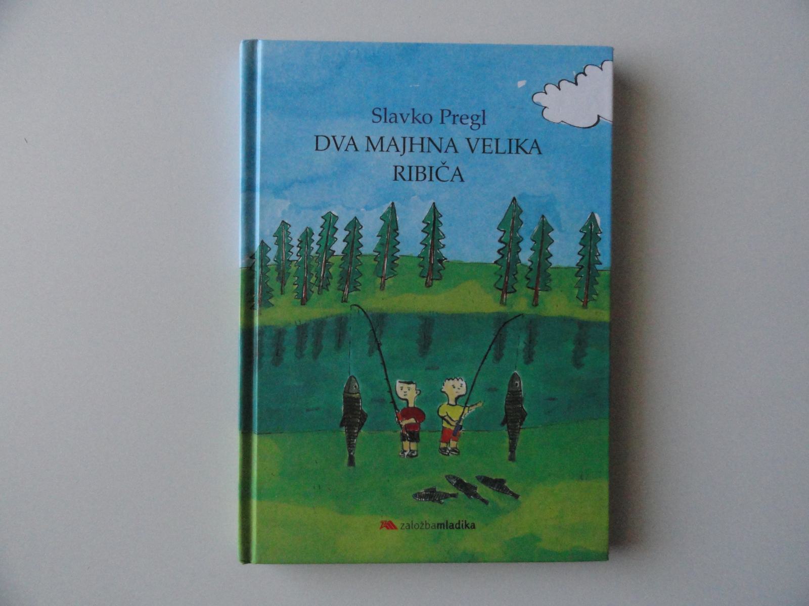 SLAVKO PREGL, DVA MAJHNA VELIKA RIBIČA