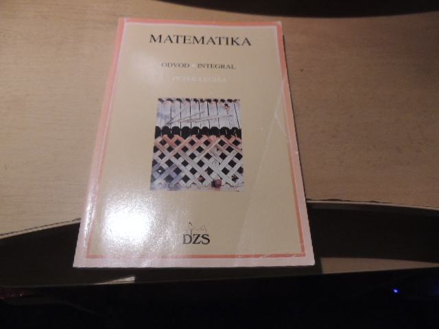 MATEMATIKA: ODVOD, INTEGRAL P. LEGIŠA DZS 1998