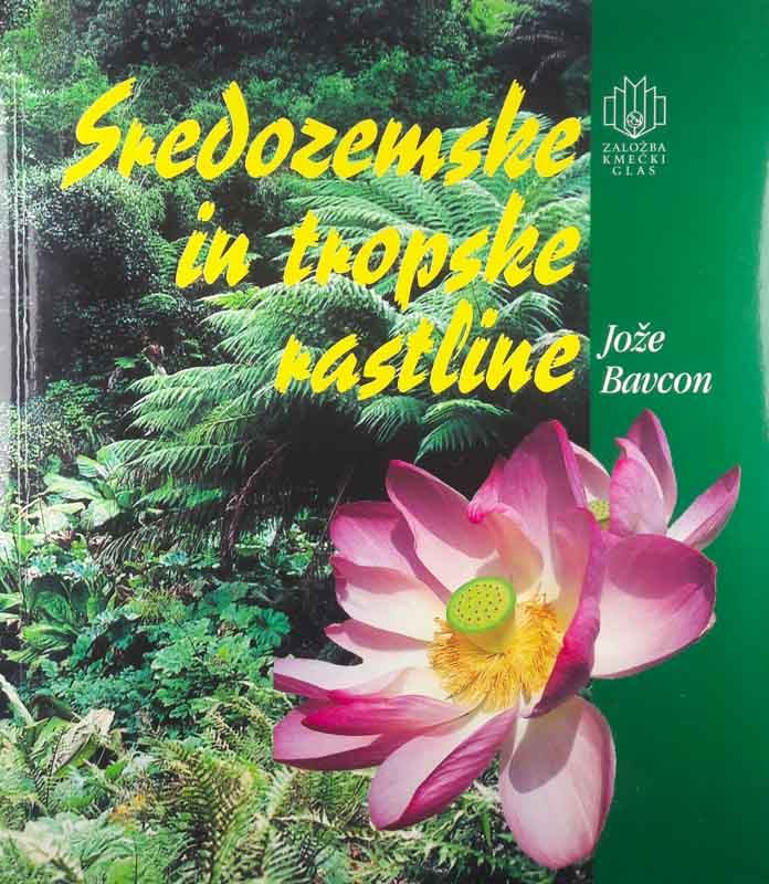 SREDOZEMSKE IN TROPSKE RASTLINE, Jože Bavcon