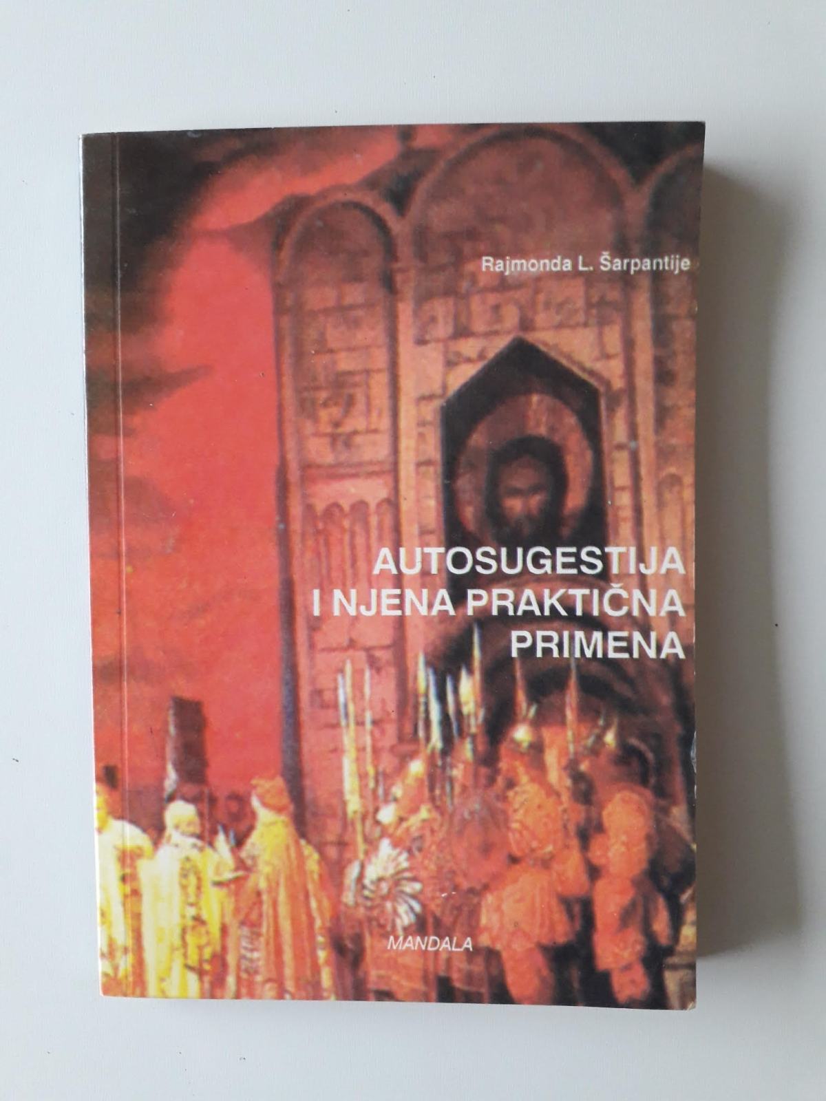 AUTOSUGESTIJA I NJENA PRAKTIČNA PRIMENA, RAJMONDA L. ŠARPANTIJE