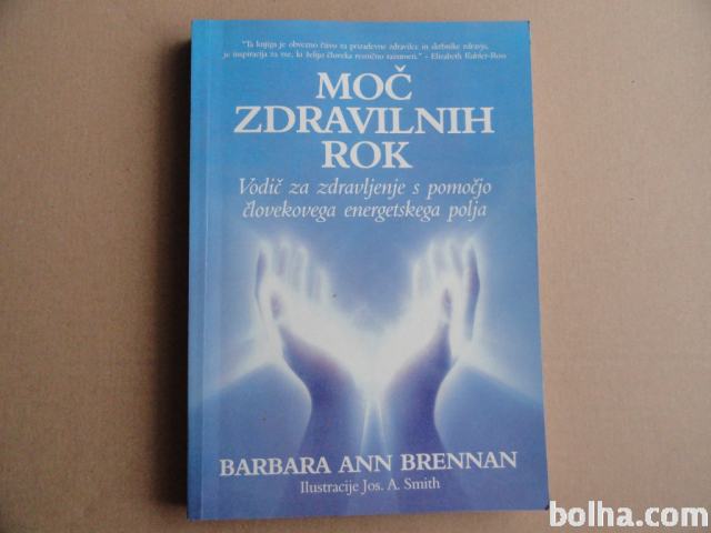BARBARA ANN BRENNAN, MOČ ZDRAVILNIH ROK