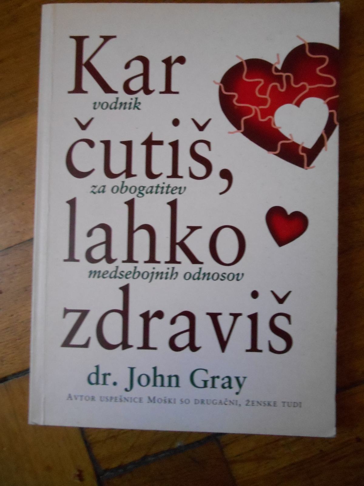Gray, J.: Kar čutiš, lahko zdraviš