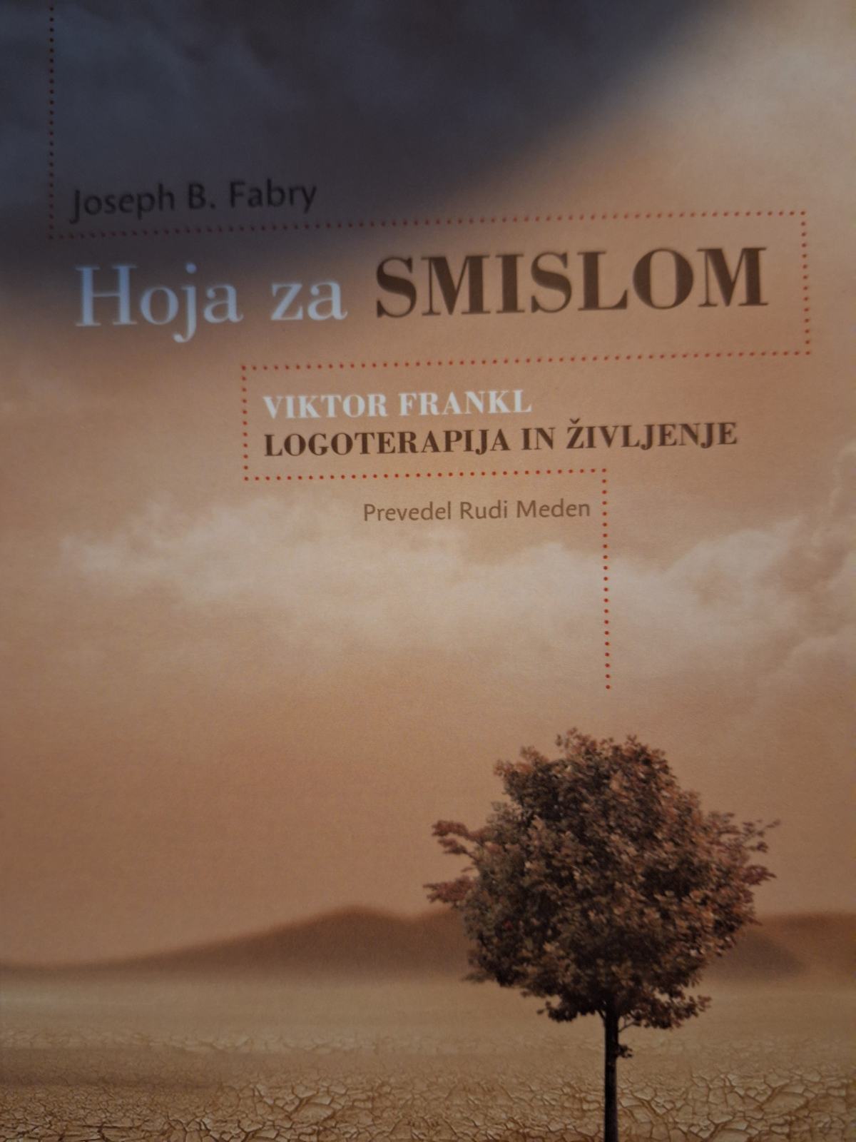 Hoja za smislom Joseph B. Fabry, VIKTOR FRANKL LOGOTERAPIJA IN ŽIVLJEN