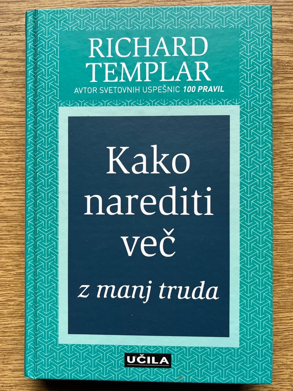Kako narediti več z manj truda / Richard Templar