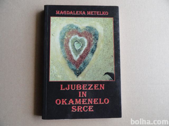 MAGDALENA METELKO, LJUBEZEN IN OKAMENELO SRCE