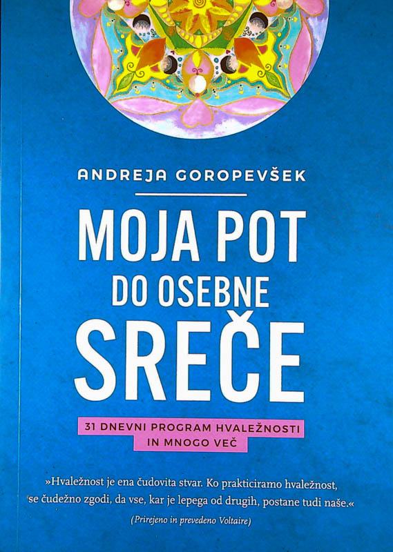 MOJA POT DO OSEBNE SREČE, Andreja Goropevšek