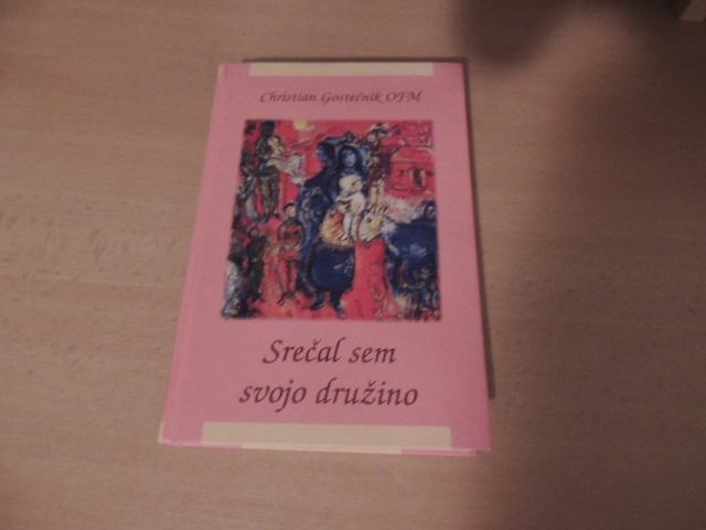SREČAL SEM SVOJO DRUŽINO C. GOSTEČNIK BRAT FRANČIŠEK 1999