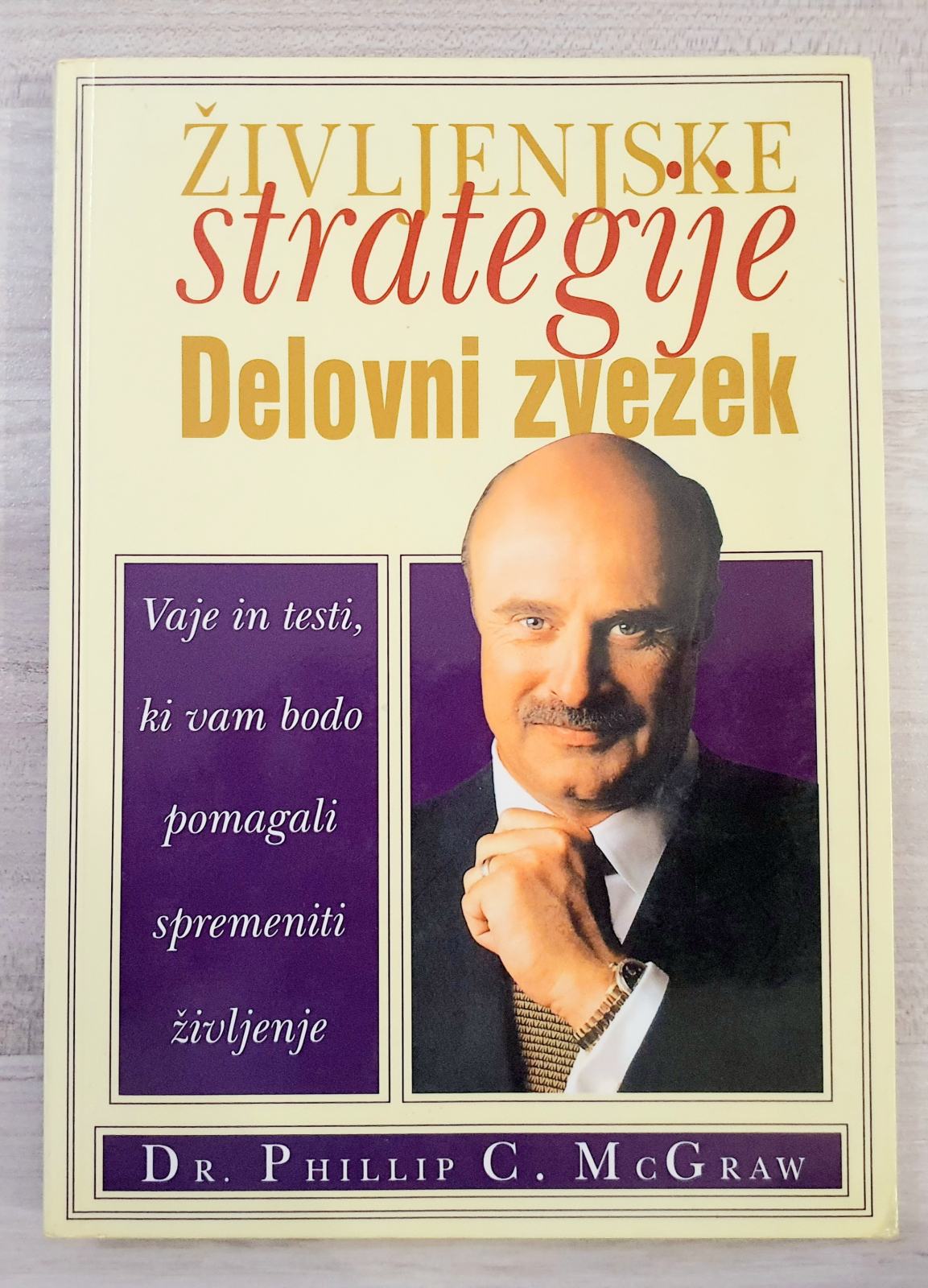 ŽIVLJENJSKE STRATEGIJE DELOVNI ZVEZEK Dr. Phillip C. McGraw