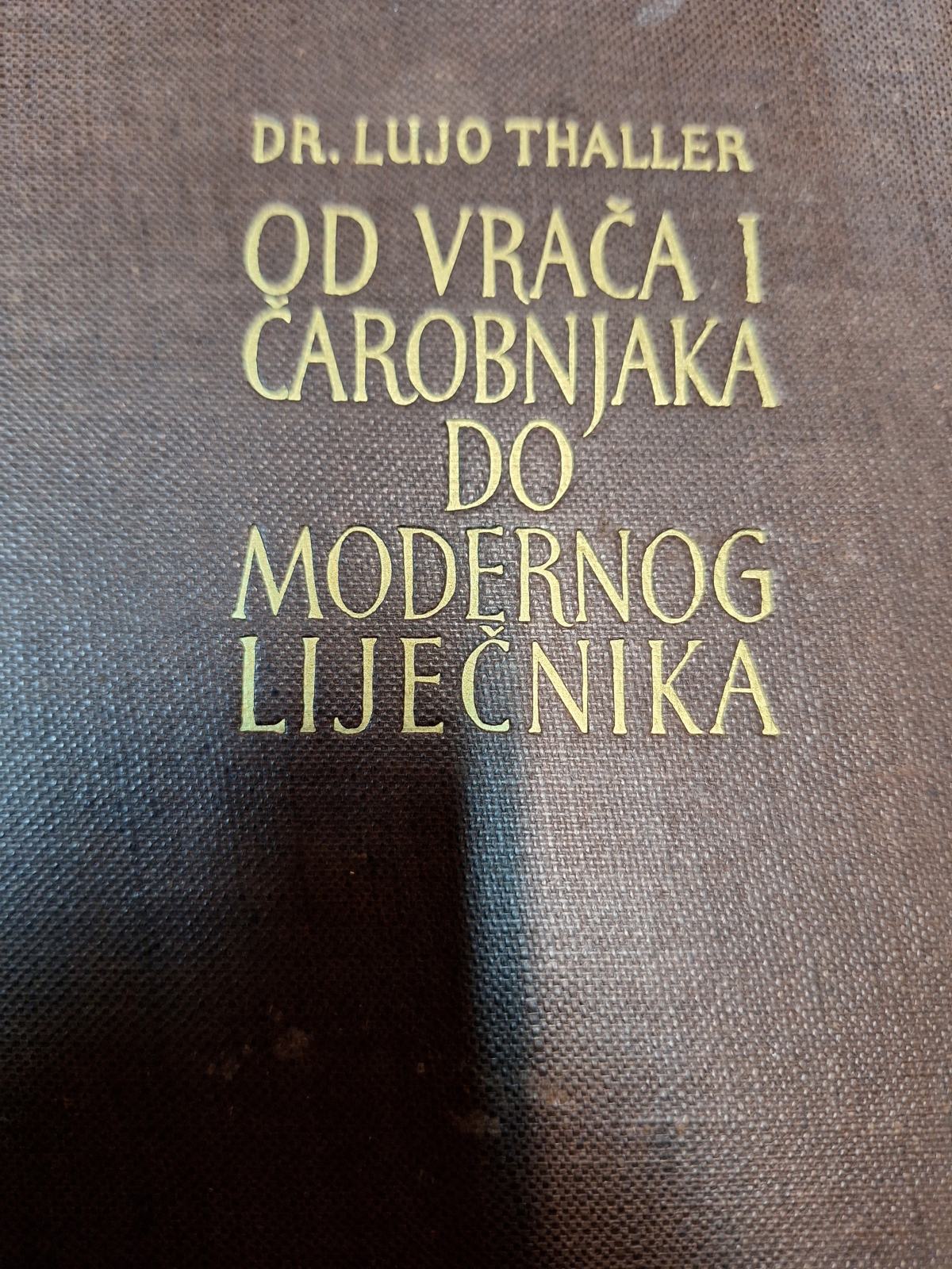 DR. LUJO THALLER OD VRAČA I ČAROBNJAKA DO MODERNOG LIJEČNIKA