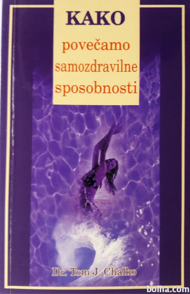 KAKO POVEČAMO SAMOZDRAVILNE SPOSOBNOSTI, dr. Tom, J. Chalko