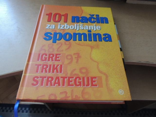 101 NAČIN ZA IZBOLJŠANJE SPOMINA: IGRE, TRIKI, STRATEGIJE, MK 2011