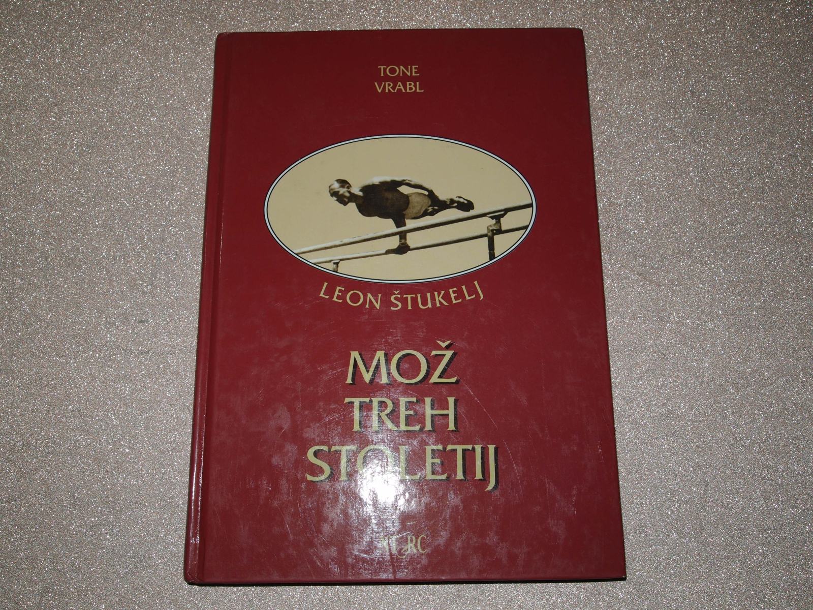 Knjiga MOŽ TREH STOLETIJ - LEON ŠTUKELJ