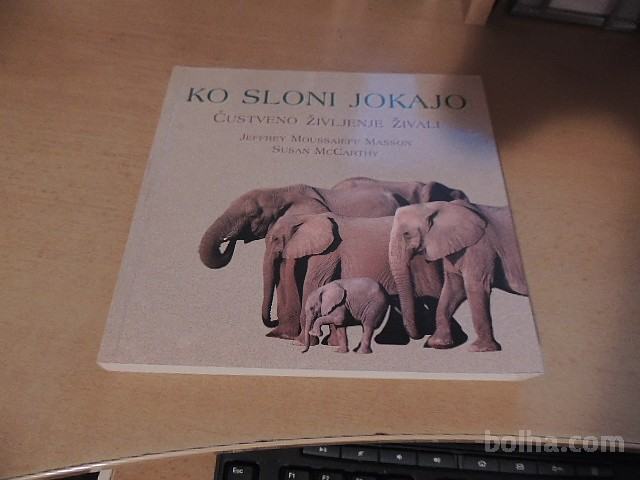 KO SLONI JOKAJO ČUSTVENO ŽIVLJENJE ŽIVALI J. M. MASSON S. MCCARTHY